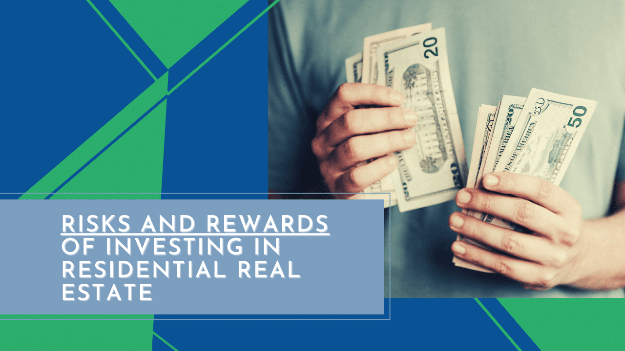 Risks and Rewards of Investing in Residential Real Estate