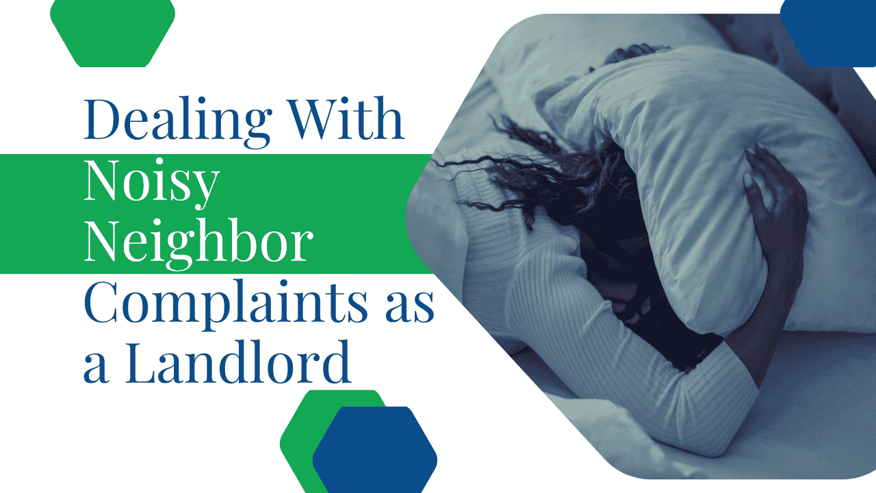 Dealing With Noisy Neighbor Complaints as a Landlord