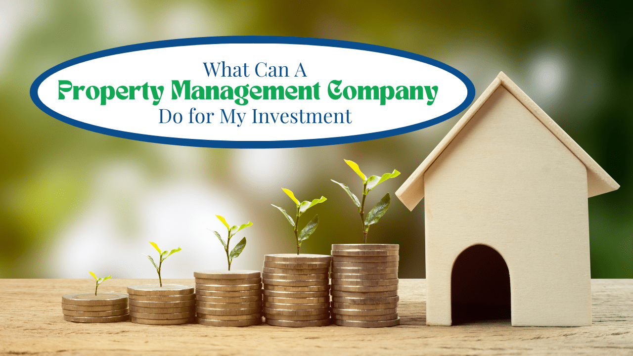 What Can a Property Management Company Do for My Investment