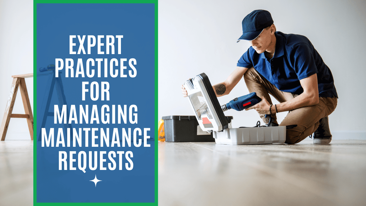 Expert Practices for Managing Maintenance Requests